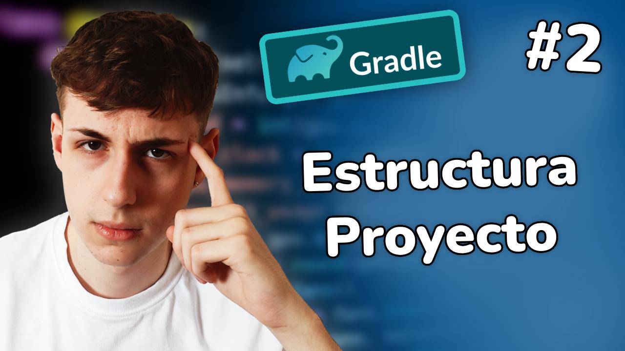 Entiende la estructura de un Proyecto Gradle